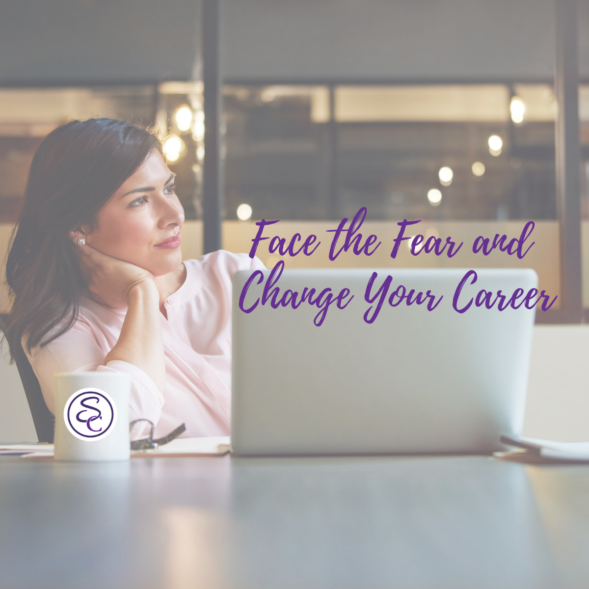 Face the Fear and Change Your Career - Sheldrake Consulting