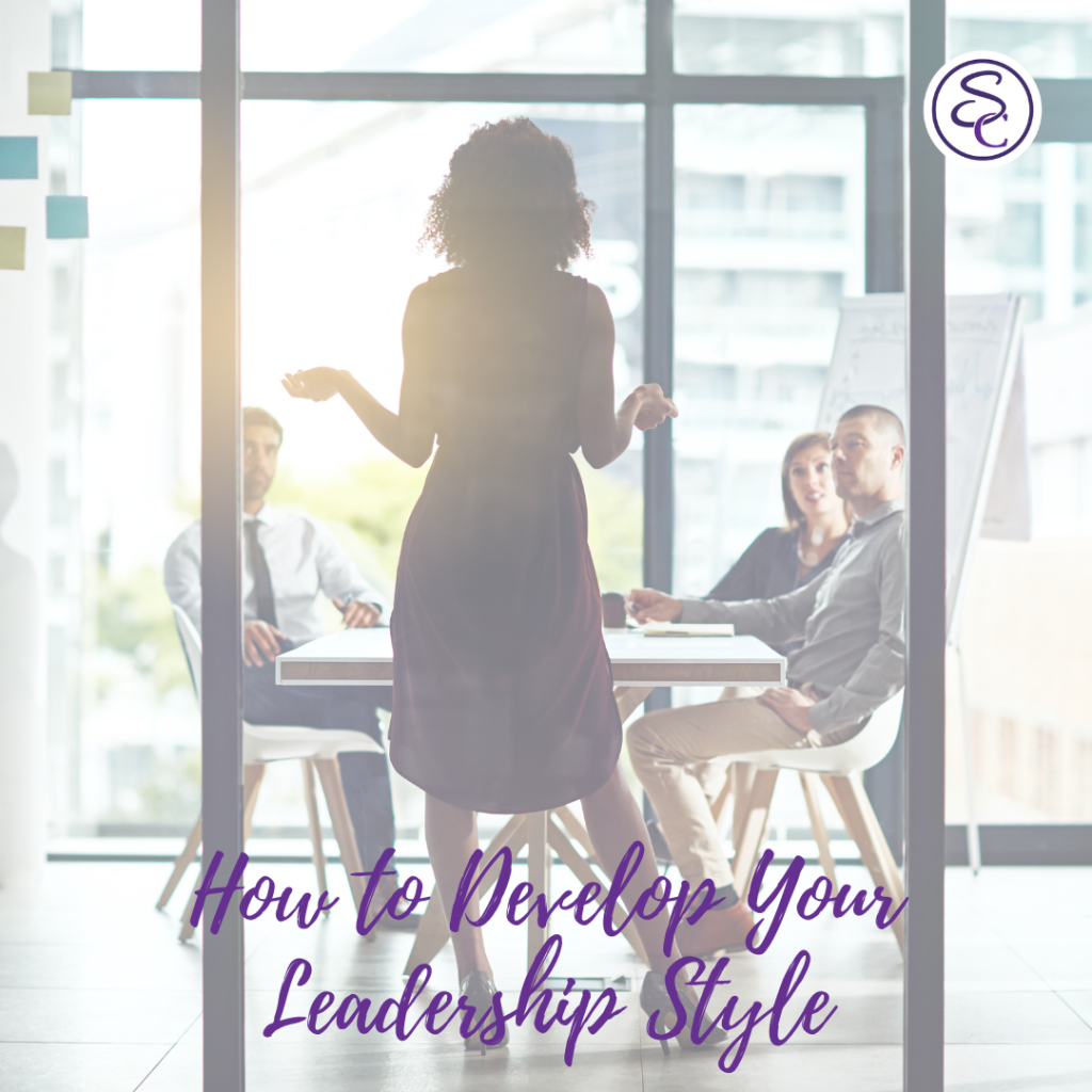 How to Develop Your Leadership Style - Sheldrake Consulting