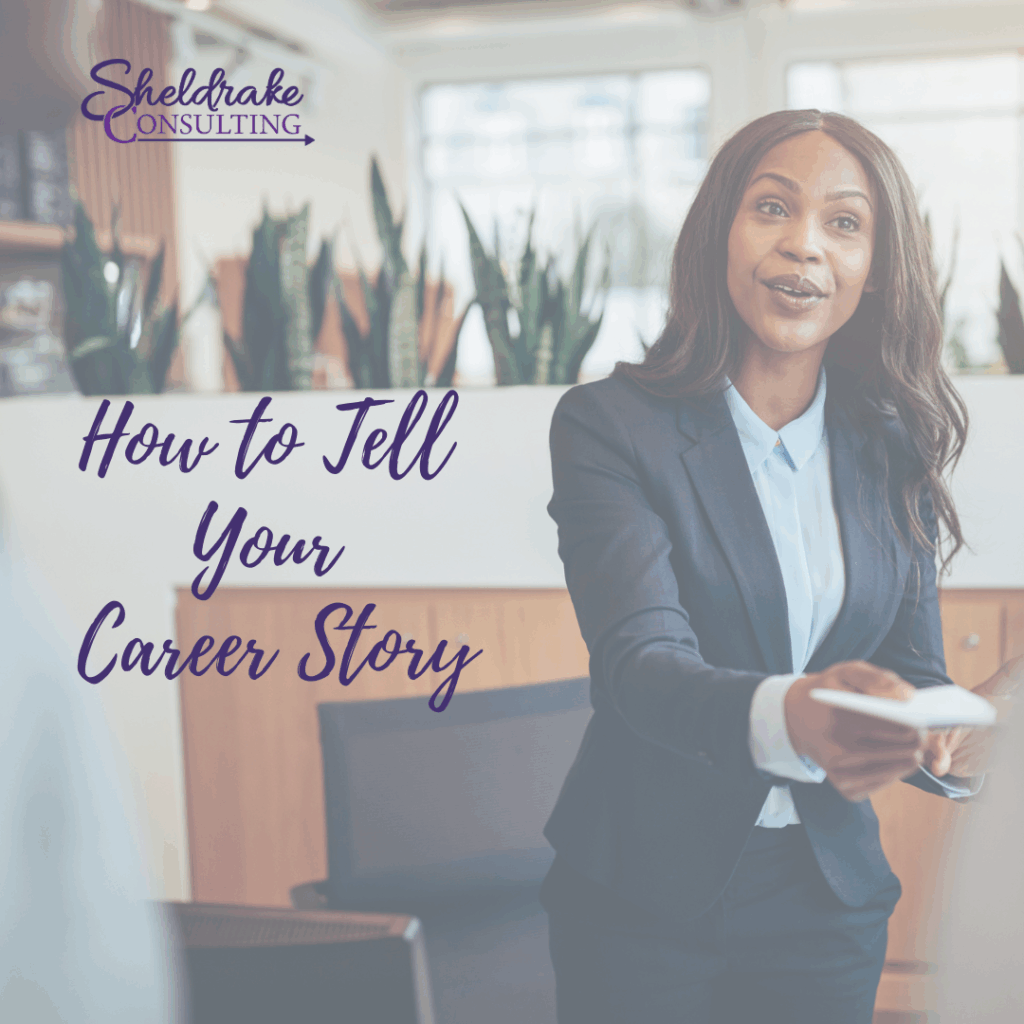How to Tell Your Career Story - Sheldrake Consulting
